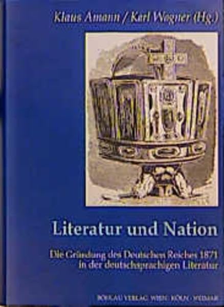Literatur und Nation : die Gründung des Deutschen Reiches 1871 in der ...